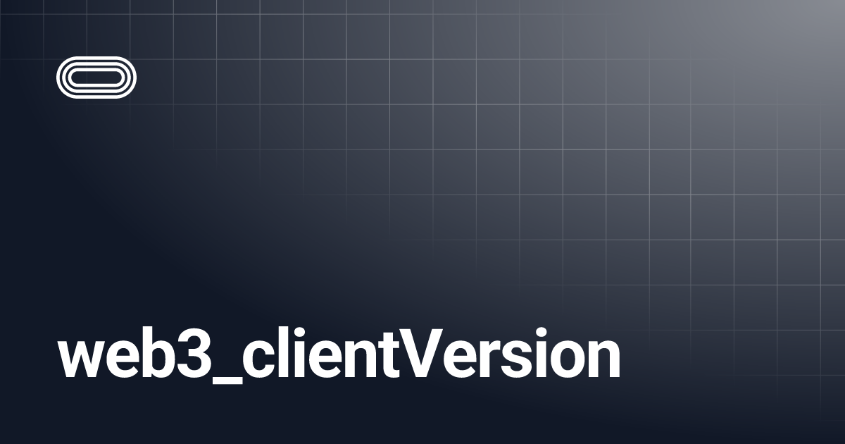 web3_clientVersion | Validation Cloud