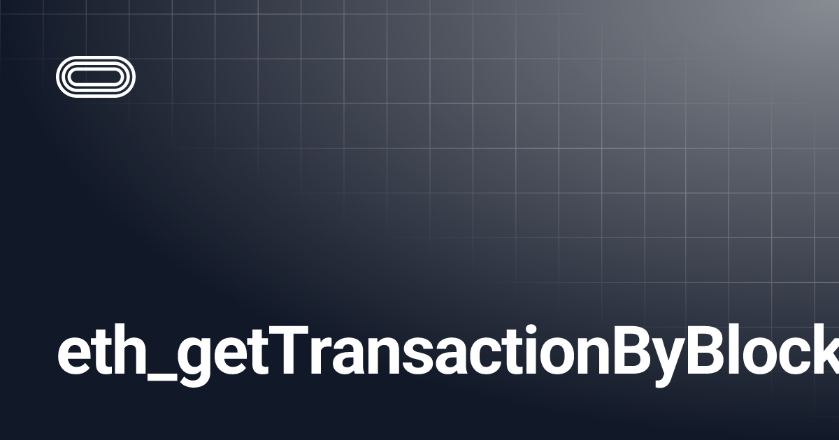 eth_getTransactionByBlockNumberAndIndex | Validation Cloud