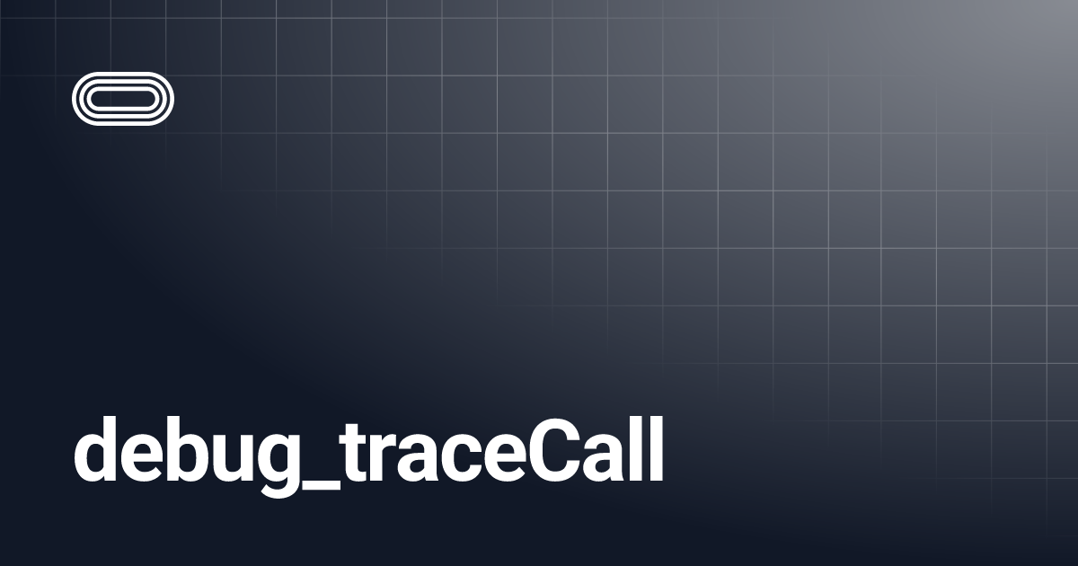 debug_traceCall | Validation Cloud