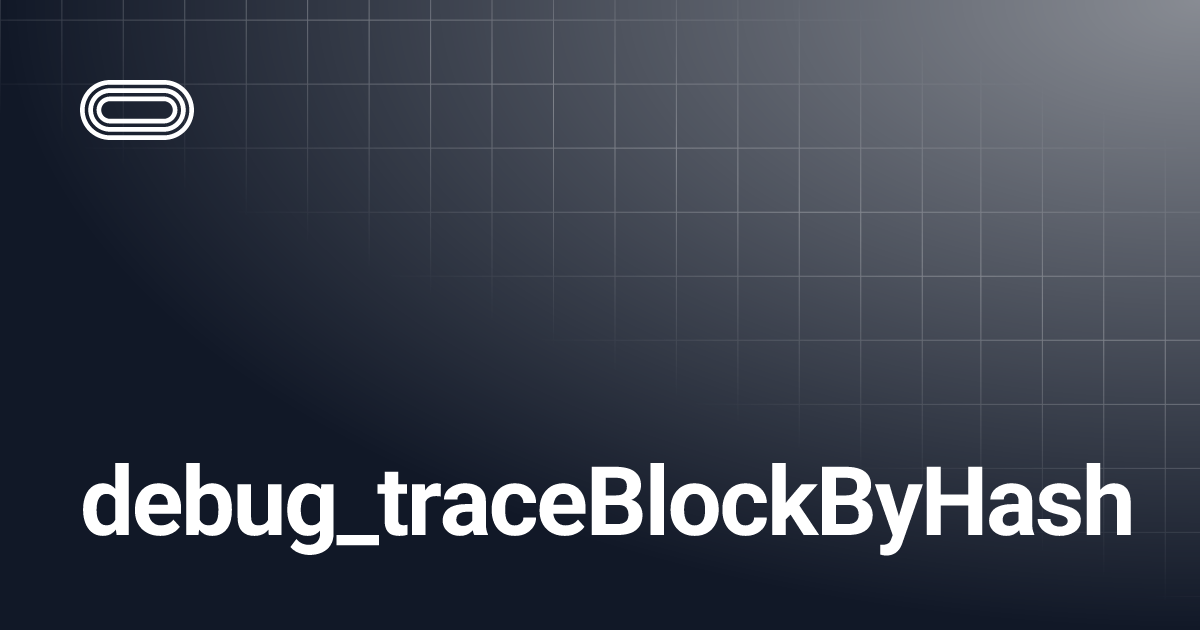 debug_traceBlockByHash | Validation Cloud