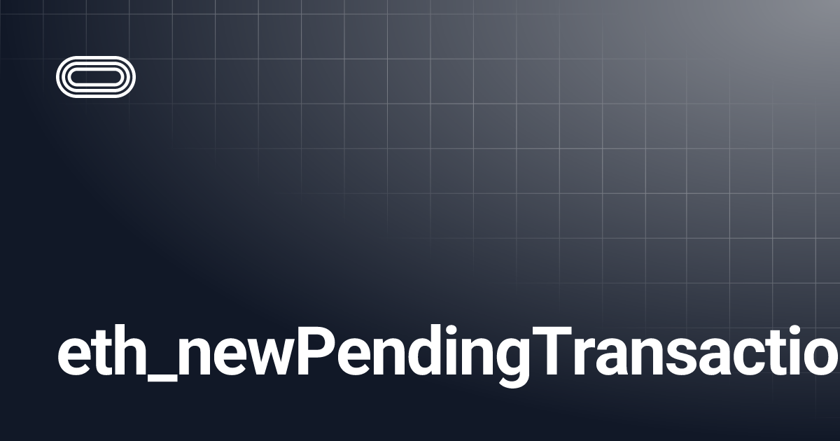 eth_newPendingTransactionFilter | Validation Cloud
