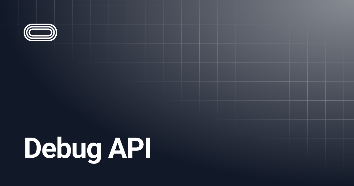 Debug API | Validation Cloud