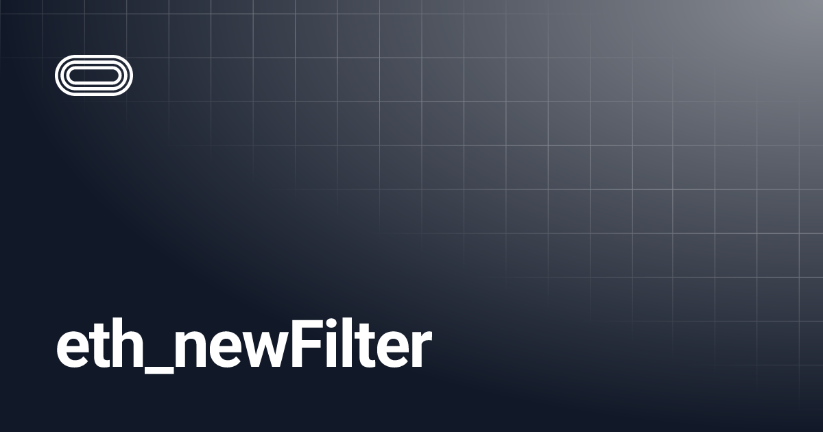 eth_newFilter | Validation Cloud