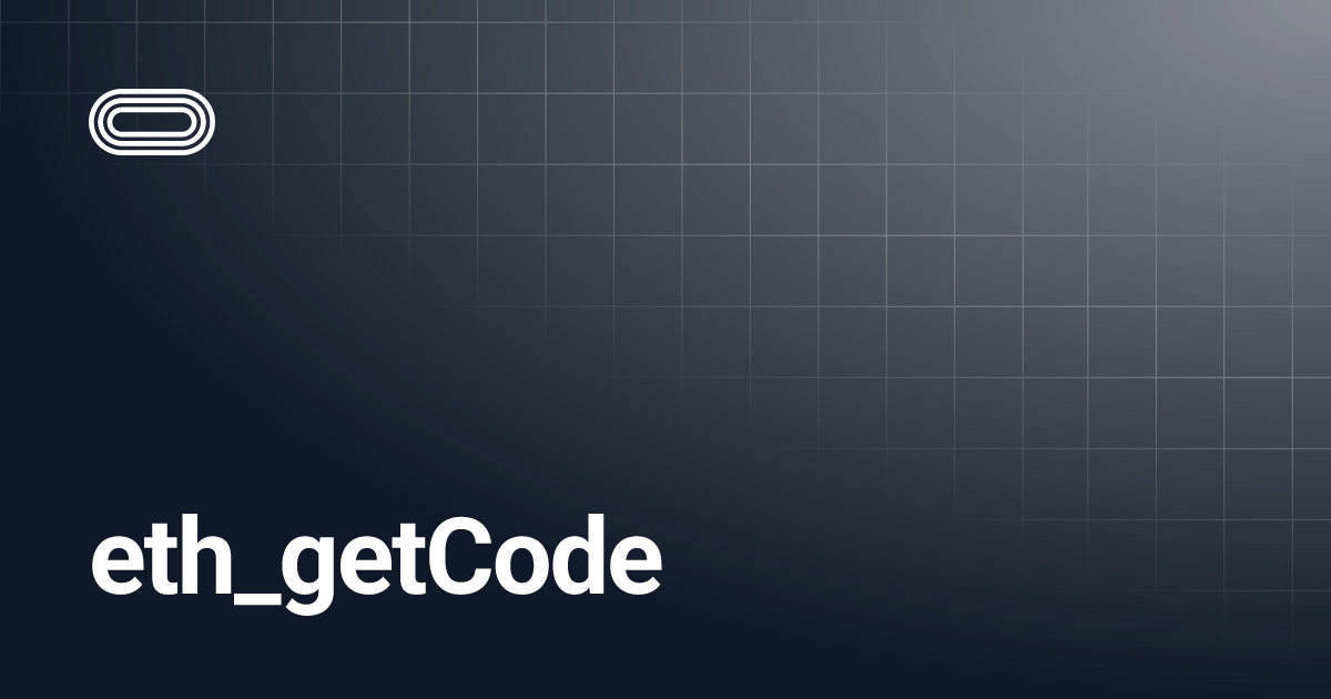 eth_getCode | Validation Cloud