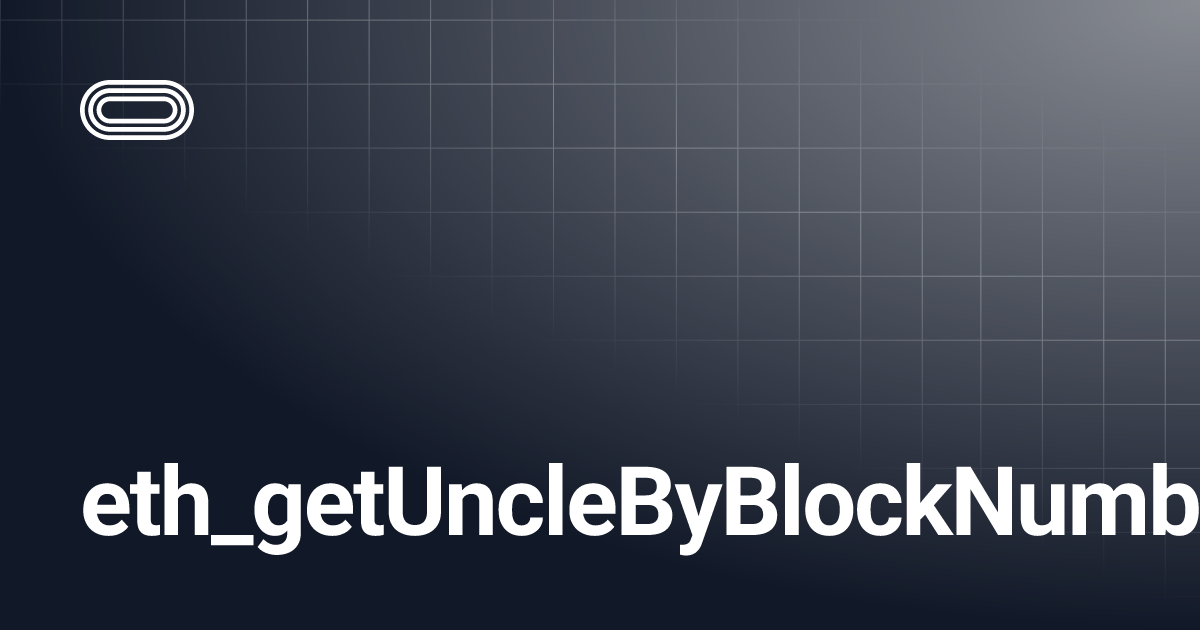 eth_getUncleByBlockNumberAndIndex | Validation Cloud