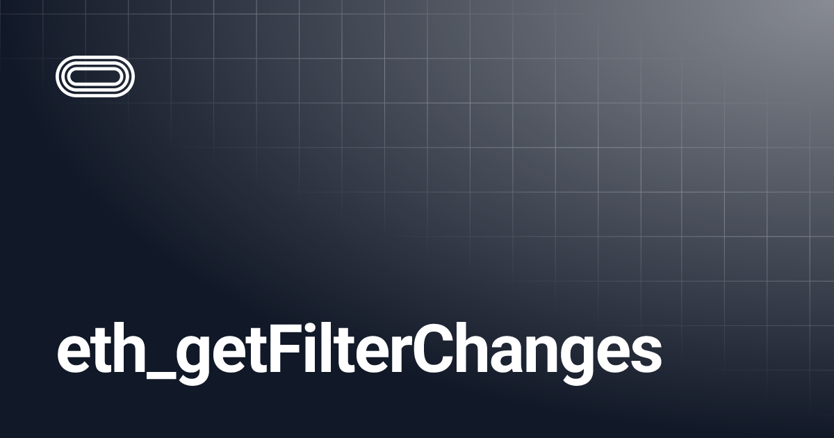 eth_getFilterChanges | Validation Cloud