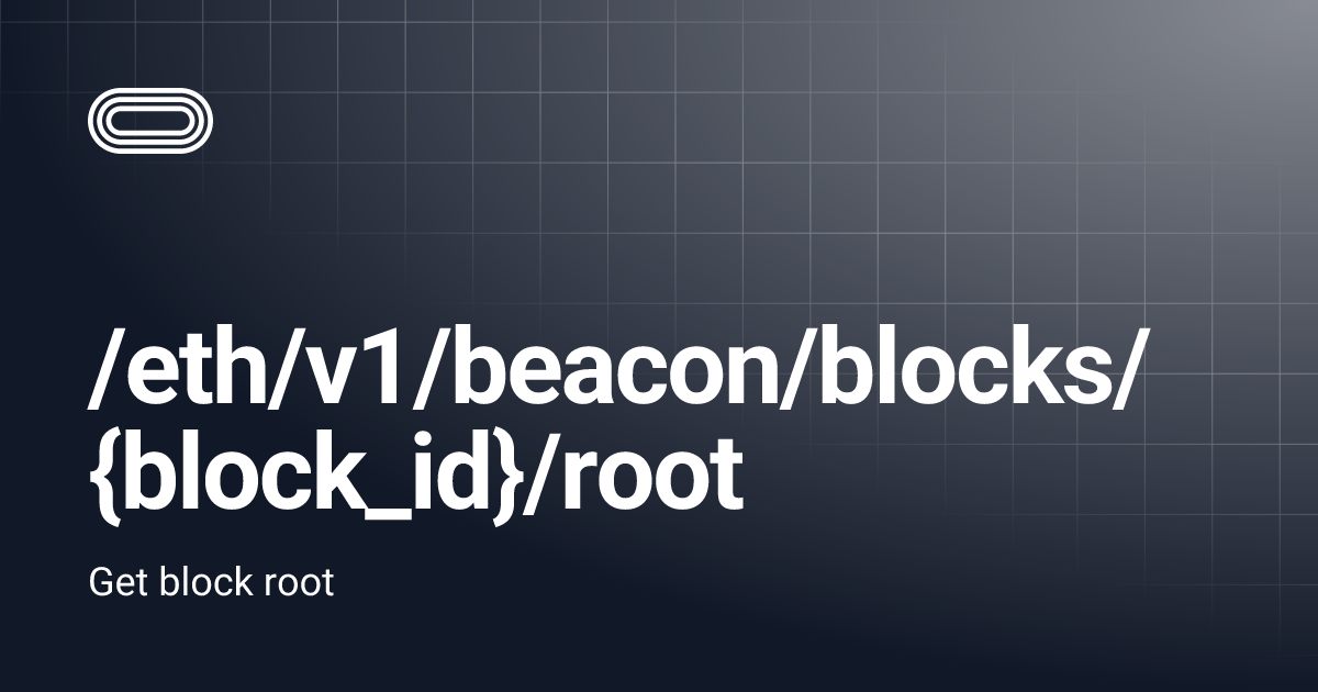 /eth/v1/beacon/blocks/{block_id}/root | Validation Cloud