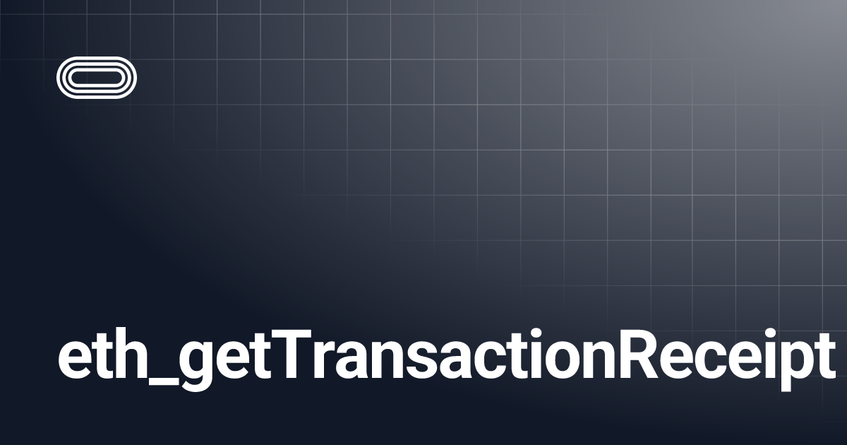 eth_getTransactionReceipt | Validation Cloud