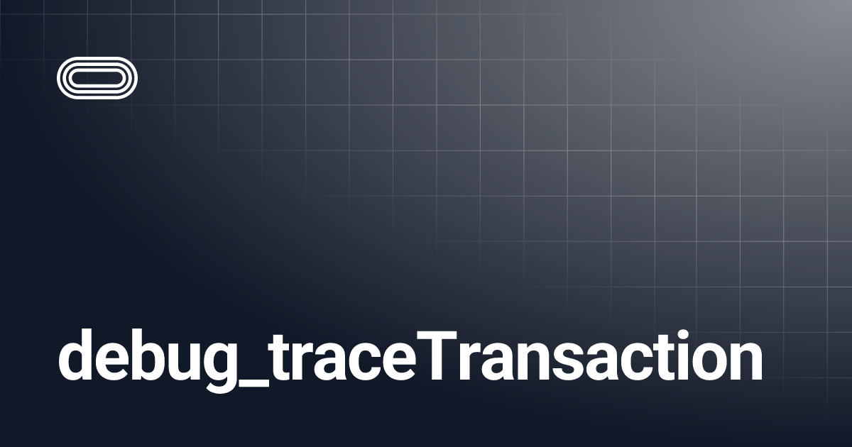 debug_traceTransaction | Validation Cloud