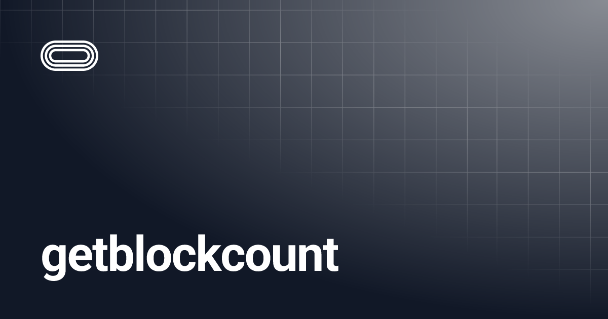 getblockcount | Validation Cloud