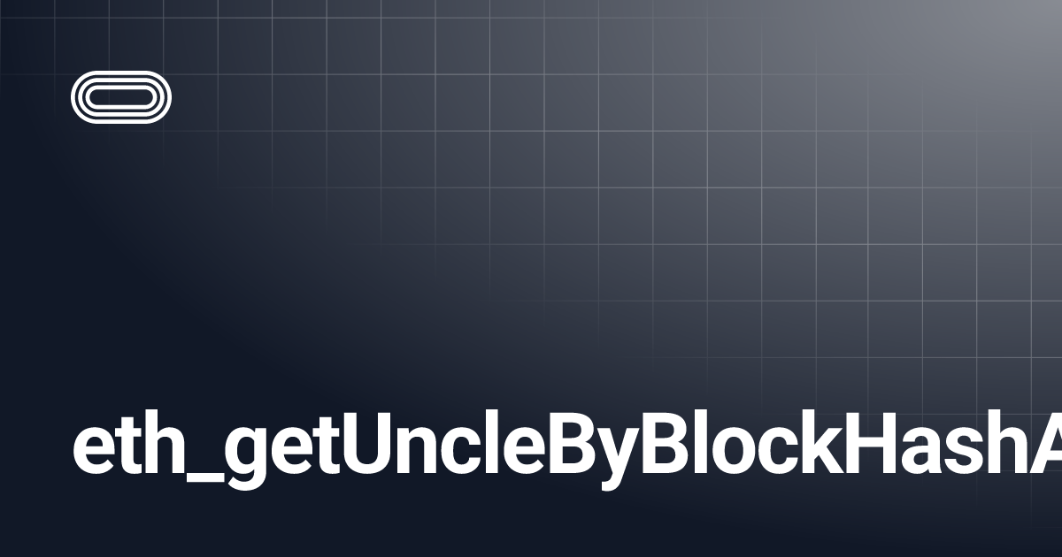 eth_getUncleByBlockHashAndIndex | Validation Cloud
