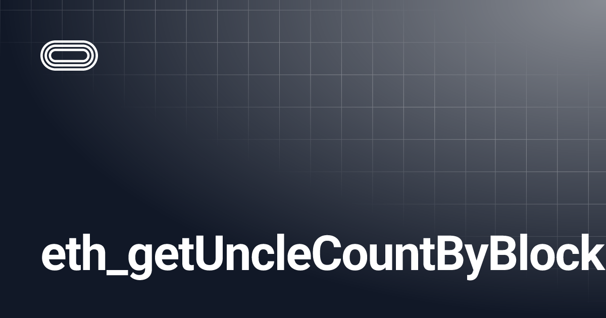 eth_getUncleCountByBlockHash | Validation Cloud